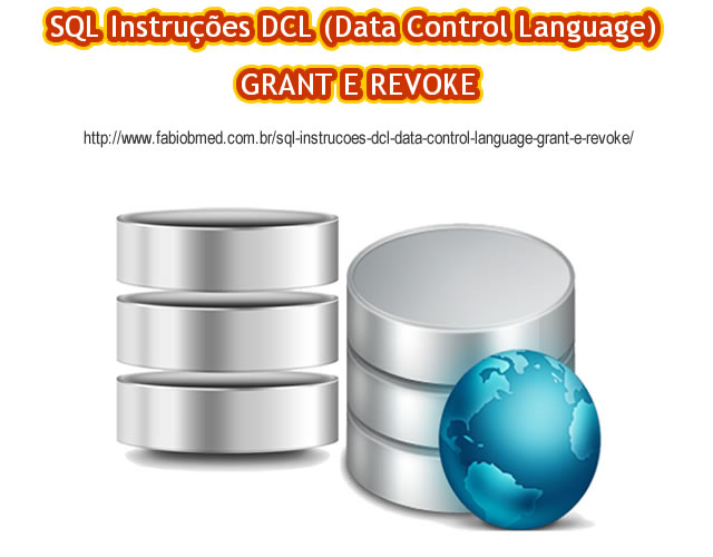 SQL Instruções DCL (Data Control Language) GRANT E REVOKE - FabioBmed